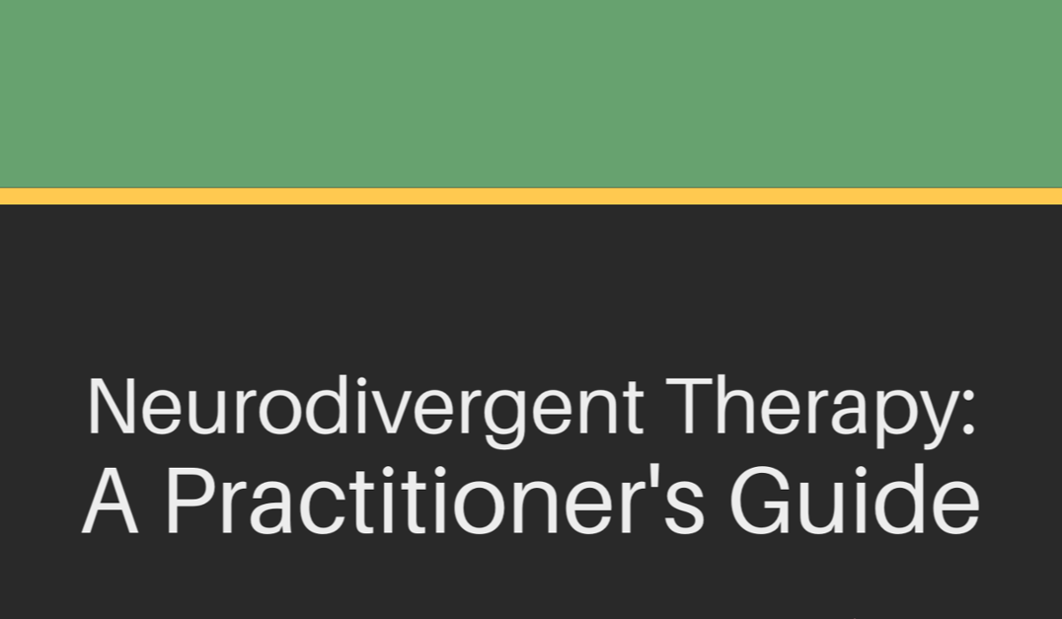Neurodivergent Therapy: A Practitioner's Guide